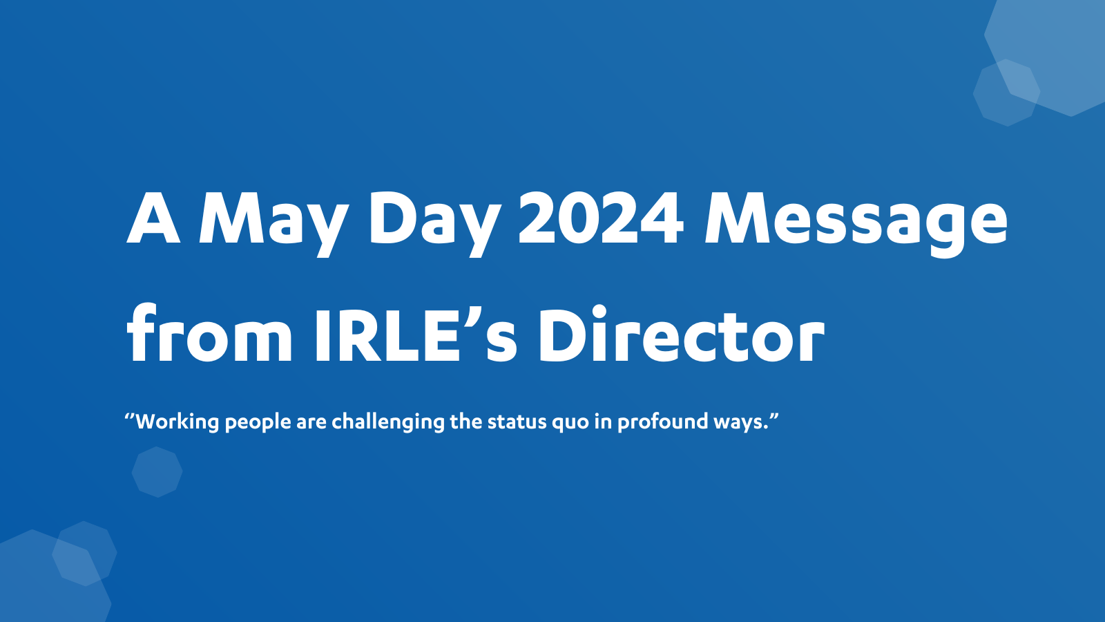 May Day 2024 Message - Institute for Research on Labor and Employment